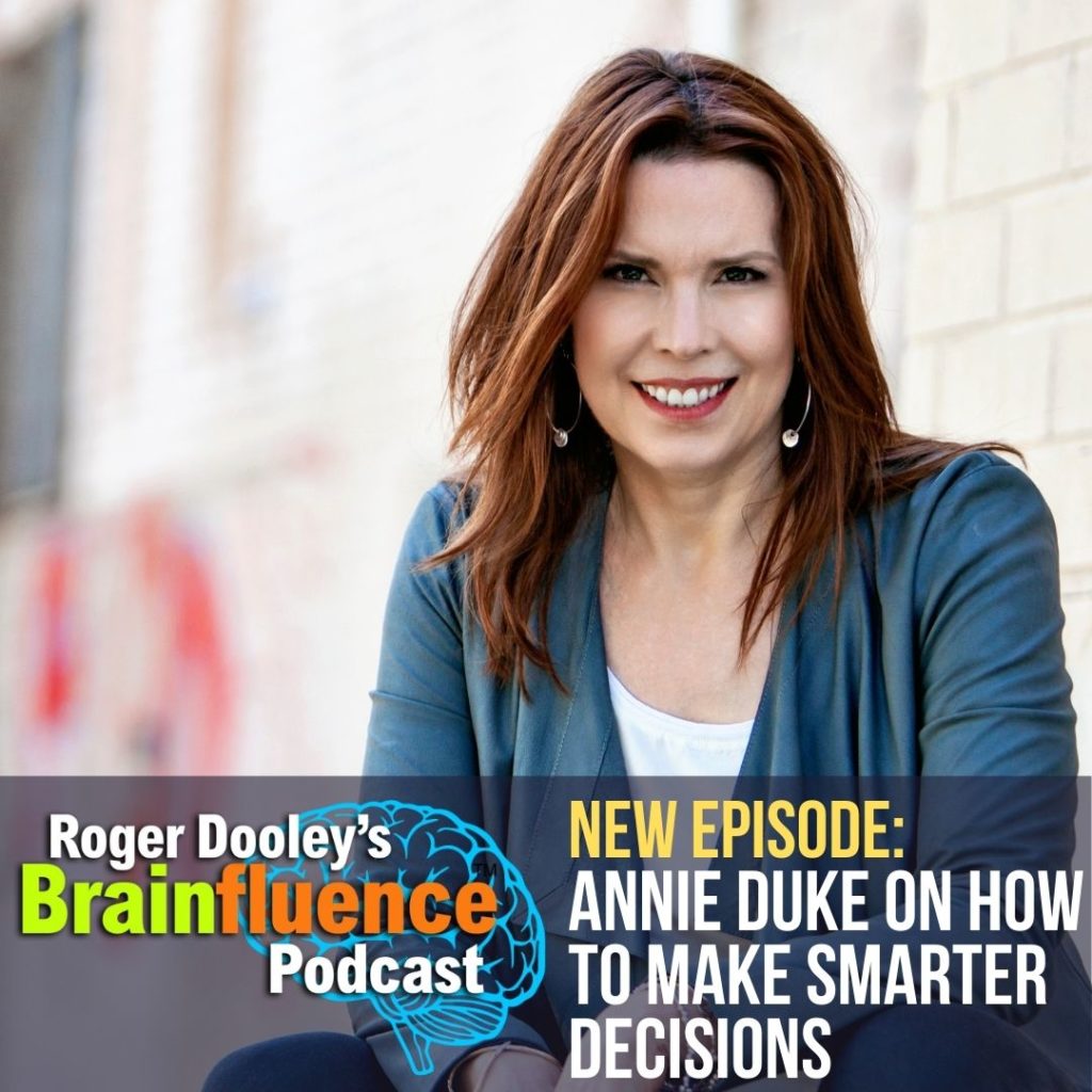 Annie Duke Explains How to Decide - Roger Dooley