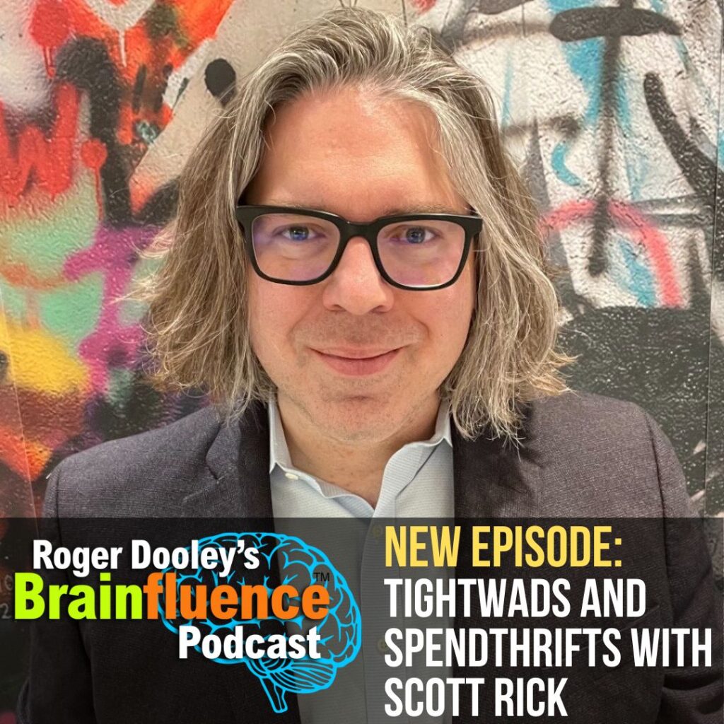 Tightwads and Spendthrifts with Scott Rick - Roger Dooley